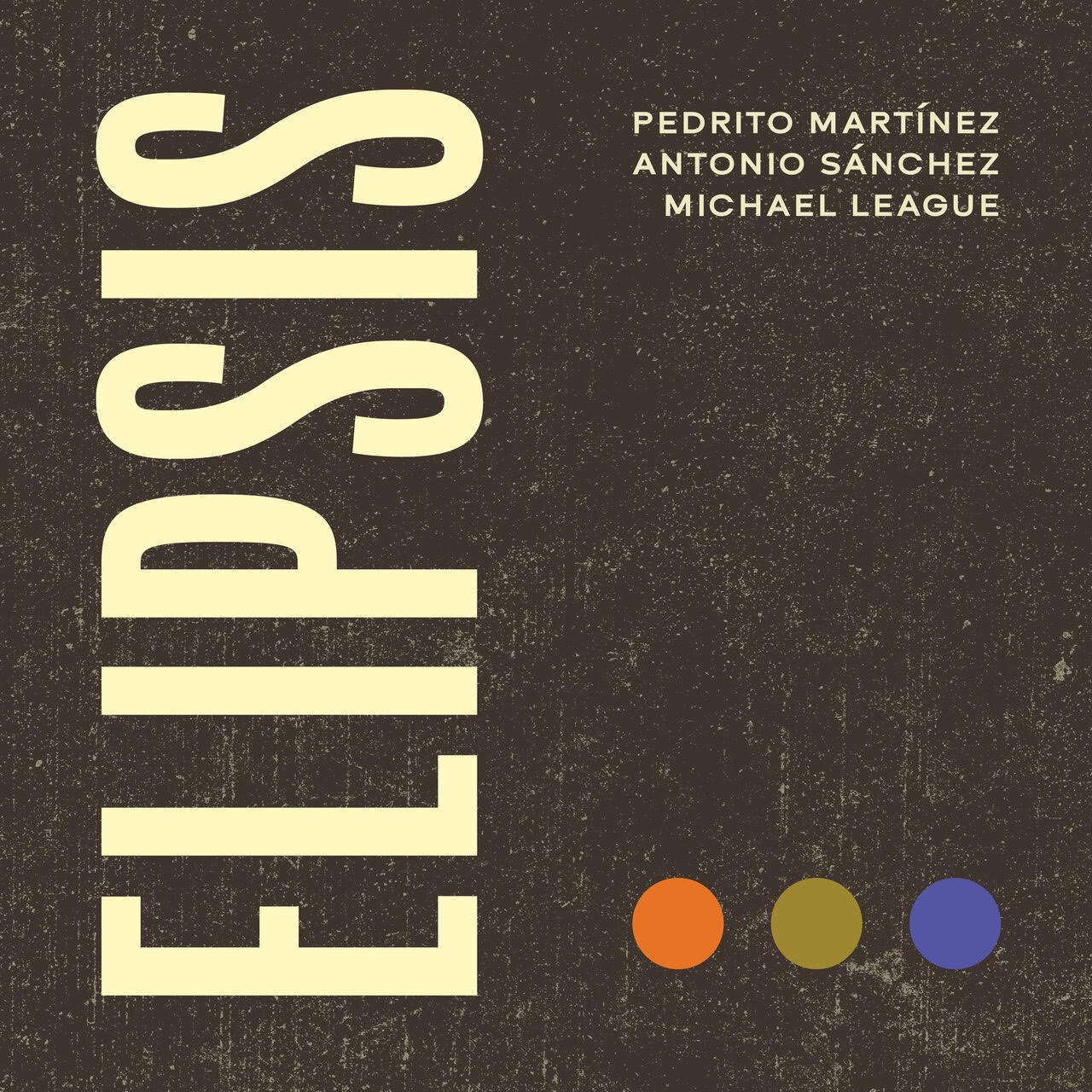 Michael League, Pedrito Martínez & Antonio Sánchez – Elipsis - Maxazine.com